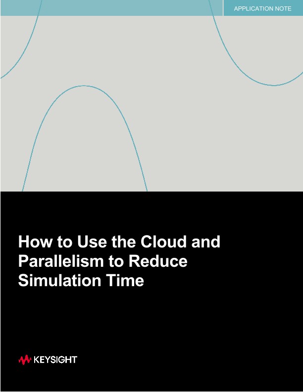 How to Use the Cloud and Parallelism to Reduce Simulation Time PDF Asset Page | Keysight